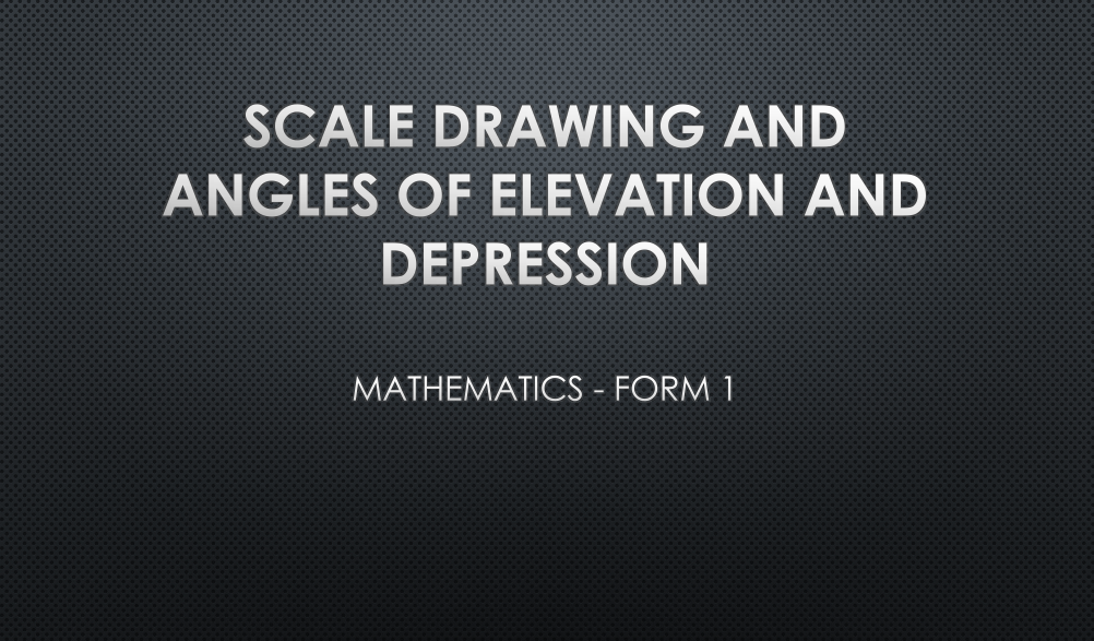 SCALE DRAWING AND ANGLE OF ELEVATION AND DEPRESSION | Tekbod Digital